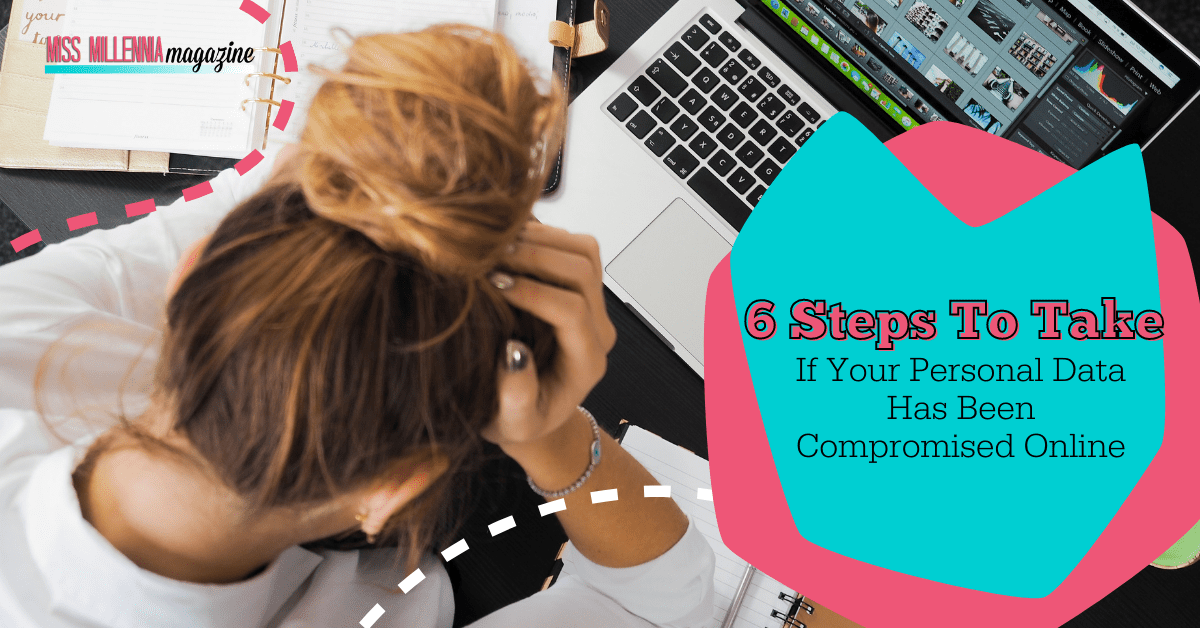 6 Steps To Take If Your Personal Data Has Been Compromised Online