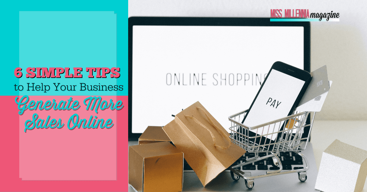 6 Simple Tips To Help Your Business Generate More Sales Online (2022)
