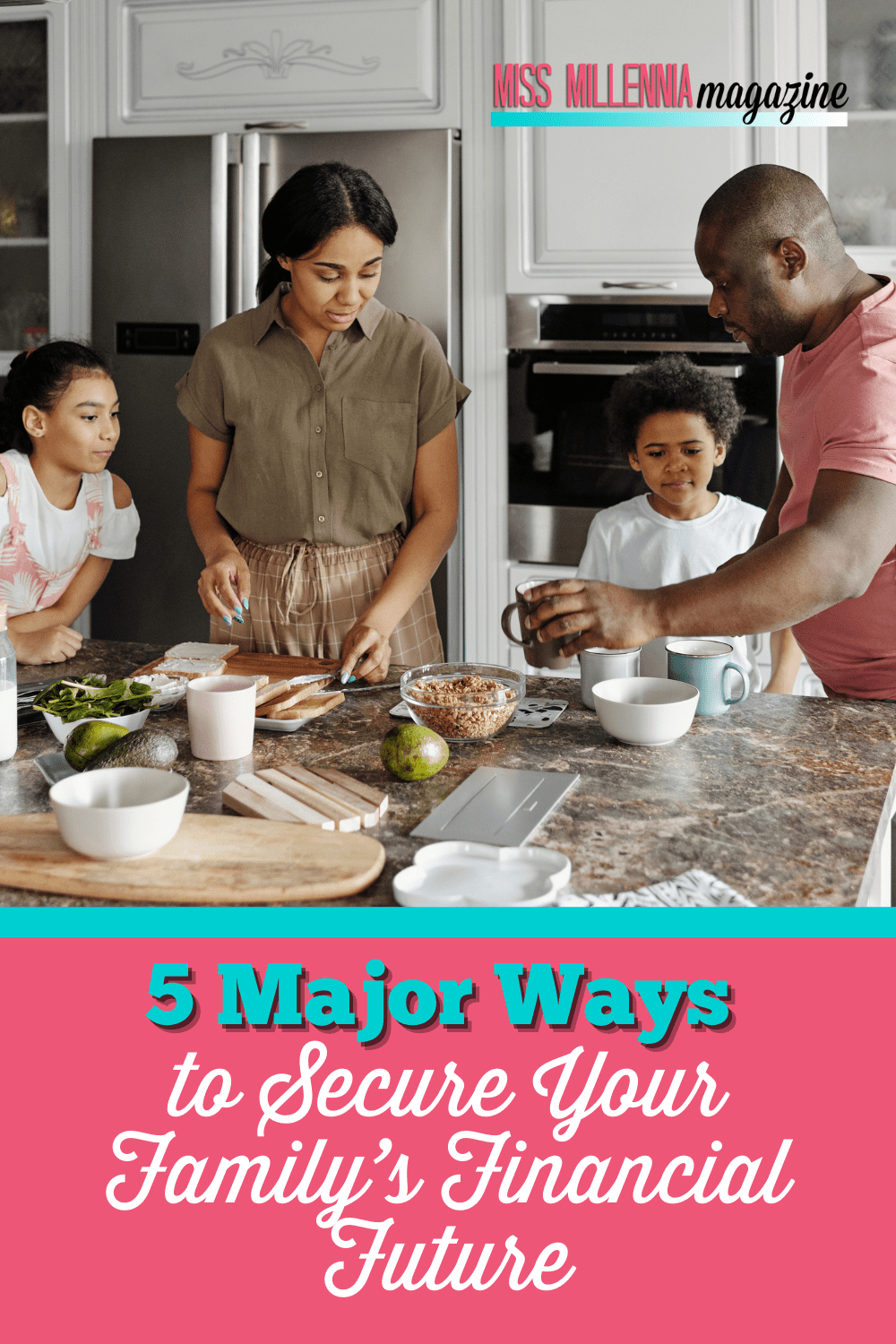 6 Major Ways To Secure Your Family’s Financial Future (2023)