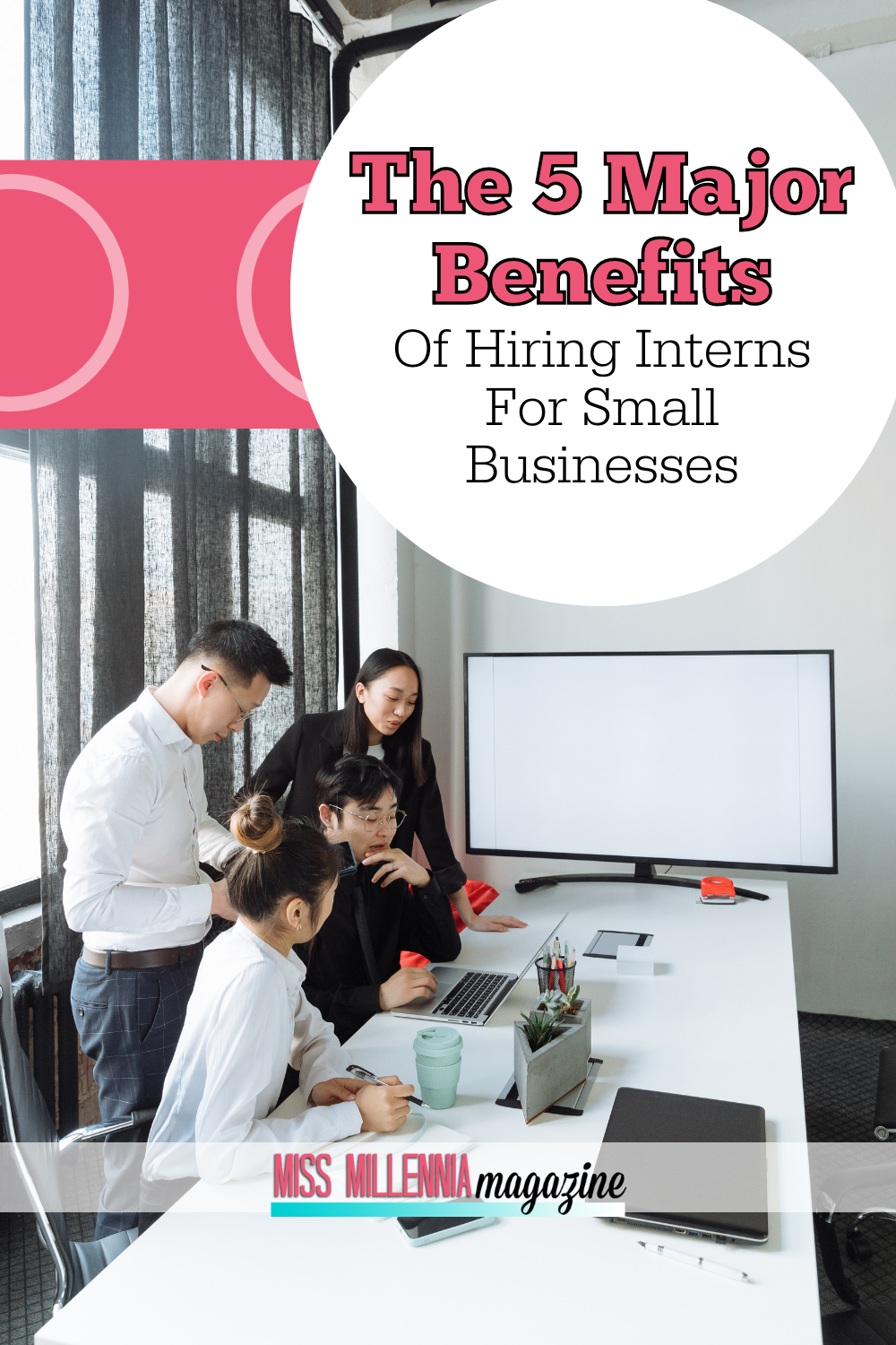 The 5 Major Benefits Of Hiring Interns For Small Businesses (2022)