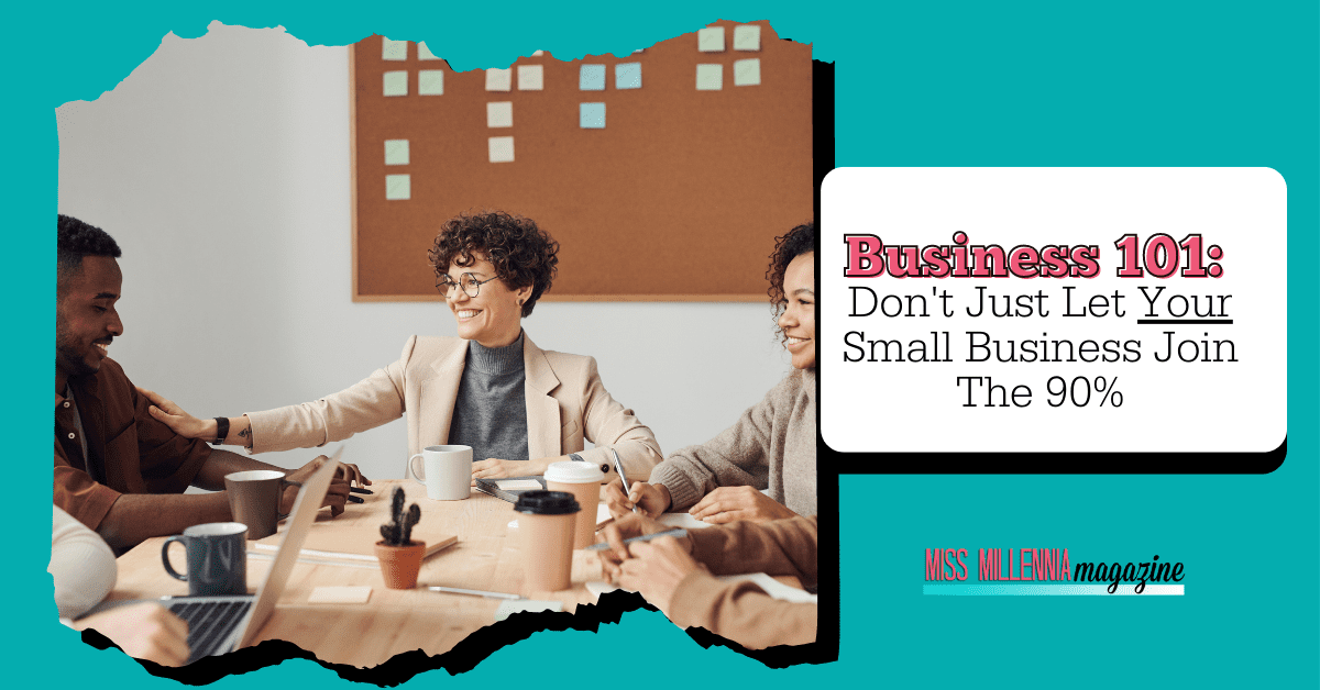 Business 101: Don't Just Let Your Small Business Join The 90%