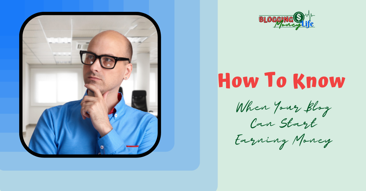 How To Know When Your Blog Can Start Earning Money?