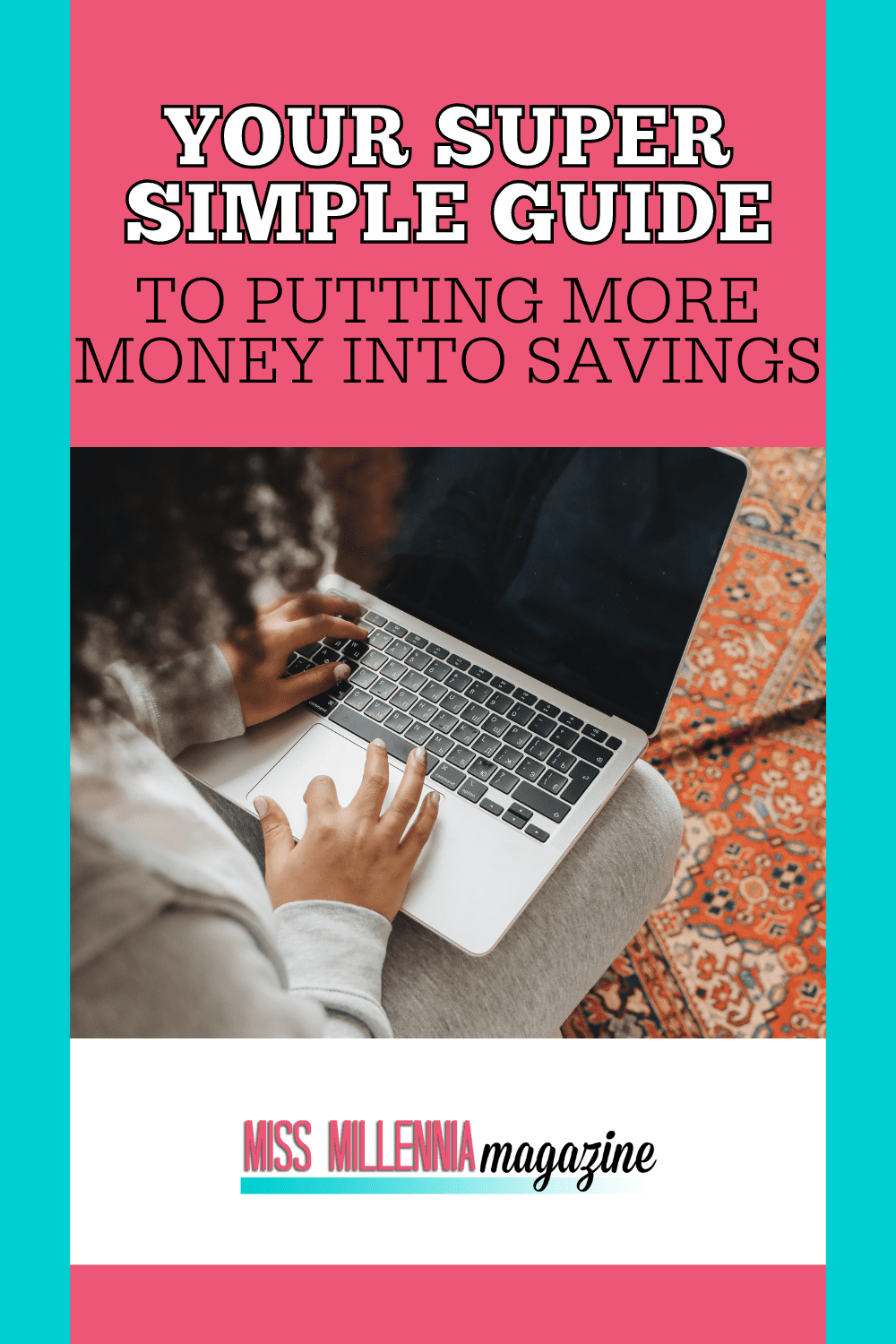 Your Super Simple Guide To Putting More Money Into Savings
