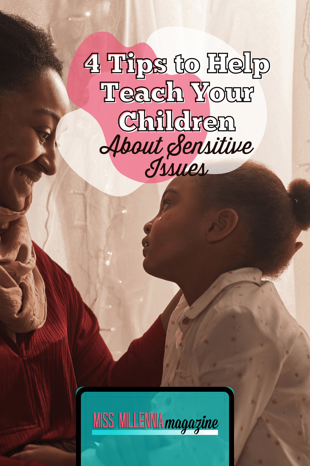 4 Tips To Help Teach Your Children About Sensitive Issues (2022)