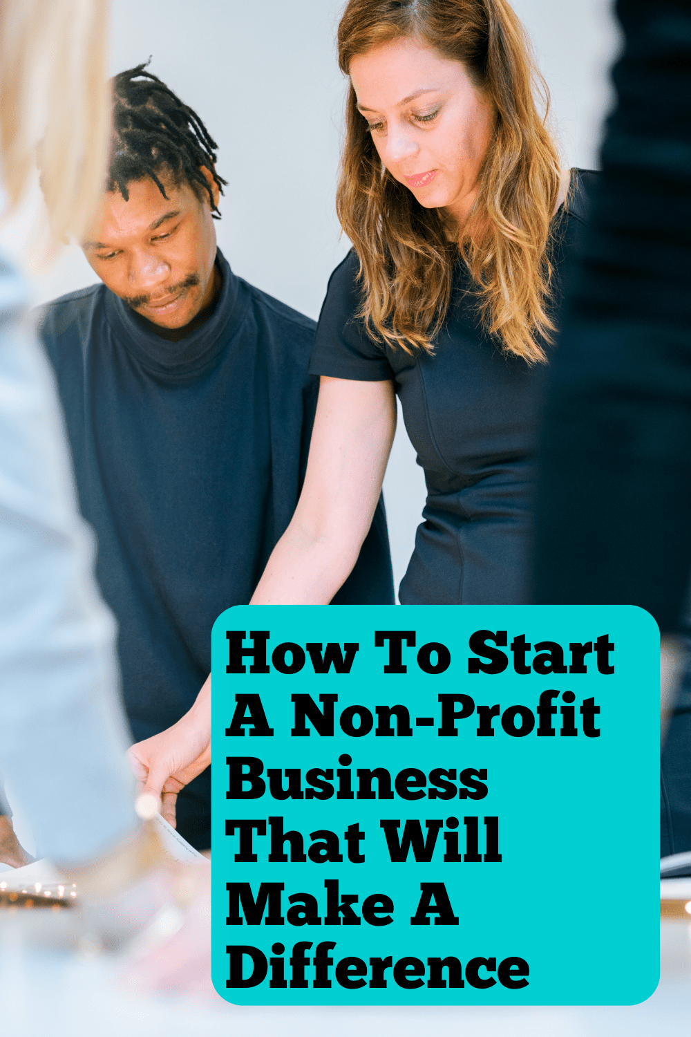How To Start A Non-Profit Business That Will Make A Difference