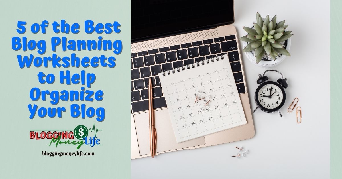 5 Of The Best Blog Planning Worksheets To Help Organize Your Blog