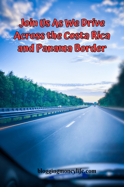 Join Us As We Drive Across The Costa Rica And Panama Border