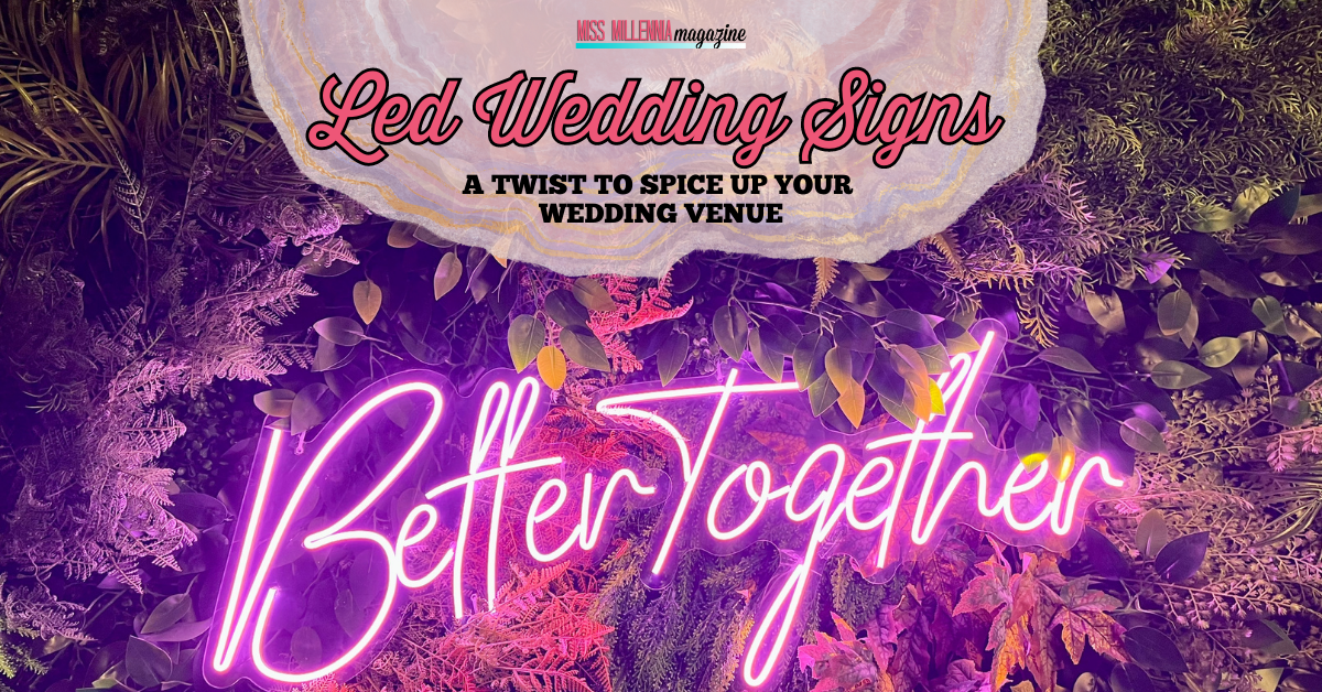 Led Wedding Signs A Twist To Spice Up Your Wedding Venue