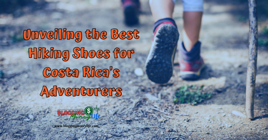 Unveiling The Best Hiking Shoes For Costa Rica's Adventurers