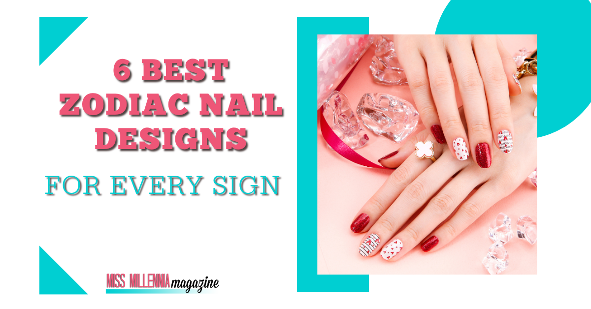 6 Best Zodiac Nail Designs For Every Sign