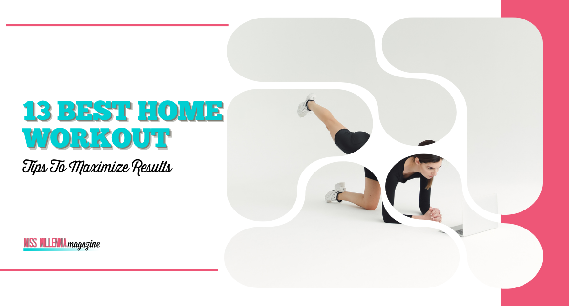 13 Best Home Workout Tips To Maximize Results