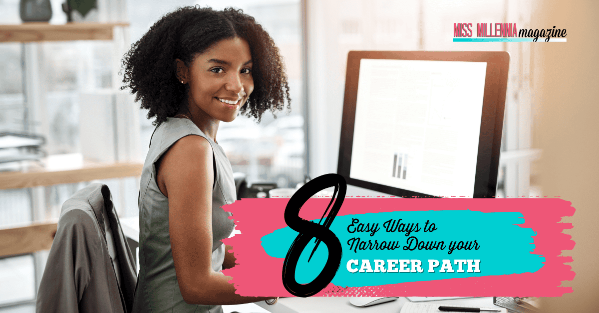 8 Easy Ways To Narrow Down Your Career Path