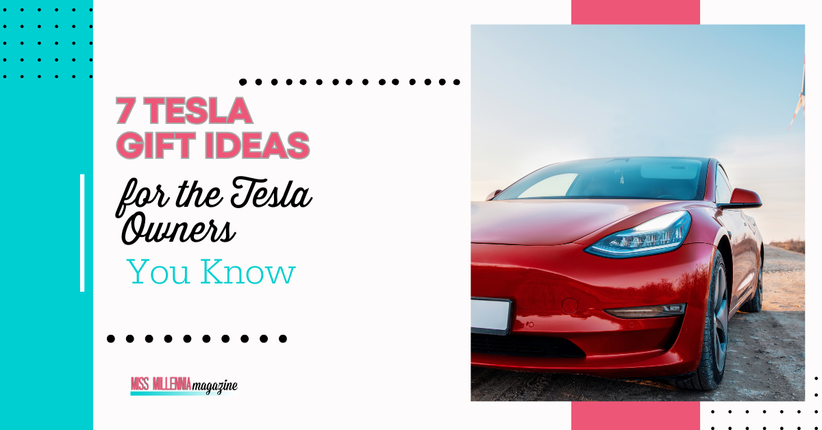 Top Tesla Gift Ideas For The Tesla Owner You Know