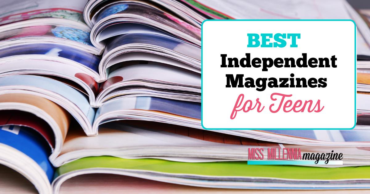 Best Independent Magazines For Teens